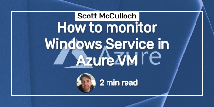How to monitor Windows Service in Azure VM