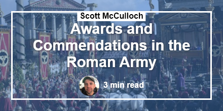 Awards and Commendations in the Roman Army | Scott McCulloch